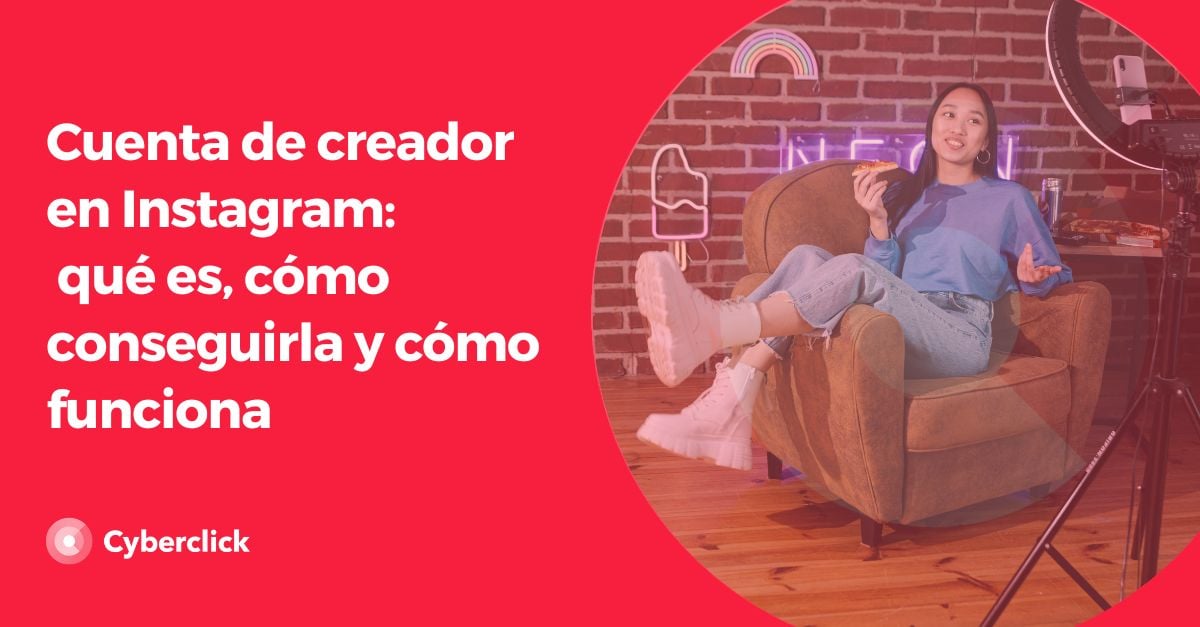 Cuenta de creador en Instagram: qué es, cómo conseguirla y cómo funciona